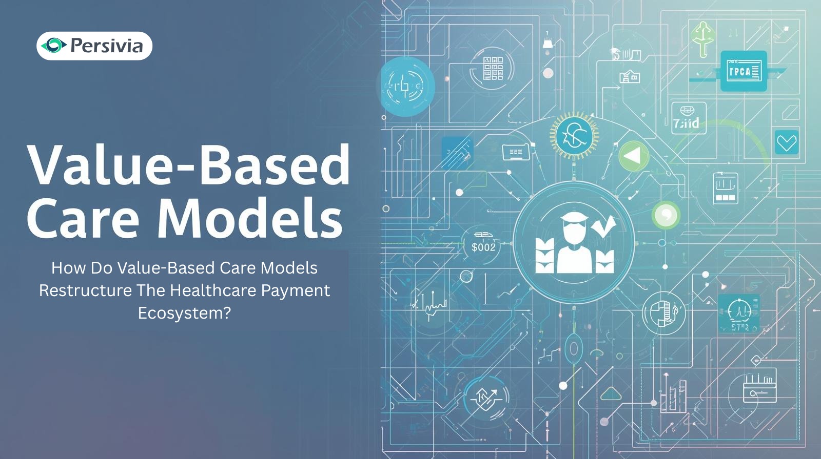 How Do Value-Based Care Models Restructure The Healthcare Payment ...